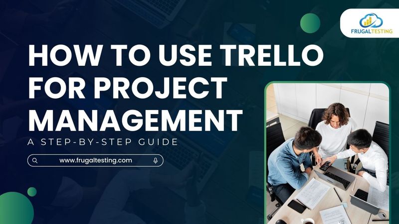 How to Use Trello for Project Management: A Step-by-Step Guide
